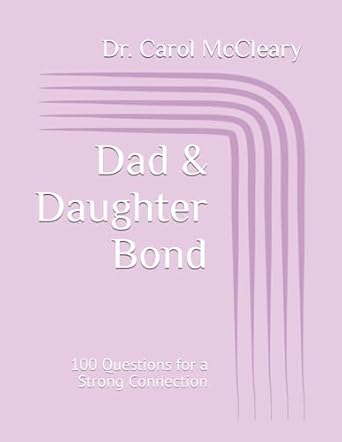 Amazon.com: Dad & Daughter Bond: 100 Questions for a Strong Connection ...