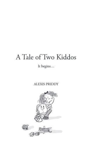 A Tale of Two Kiddos: The Early Years: Priddy, Alexis, Roufail ...