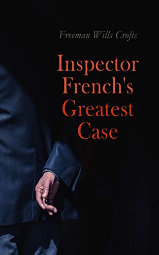 Amazon.com: Inspector French's Greatest Case eBook : Crofts, Freeman ...