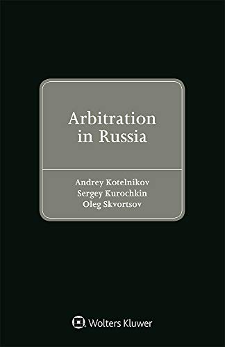 Arbitration in Russia eBook : Kotelnikov, Andrey, Kurochkin, Sergey, Skvortsov, Oleg: Amazon.in ...