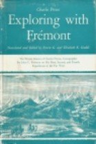 Exploring with Fremont: the Private Diaries of Charles Preuss ...