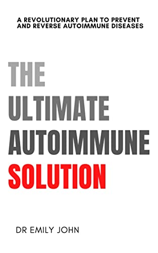 The Ultimate Autoimmune Solution: A Revolutionary Plan to Prevent and ...