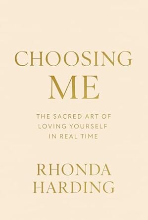 Choosing Me: The Sacred Art of Loving Yourself in Real Time - Kindle ...