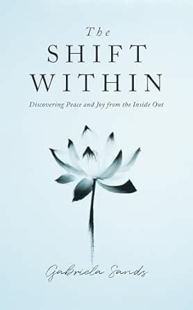 Amazon.com: The Shift Within: Discovering Peace and Joy from the Inside ...