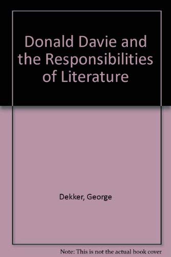 Donald Davie and the Responsibilities of Literature: Dekker, George ...