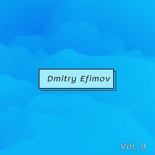 Dmitry Efimov, Vol. 9 by Dmitry Efimov on Amazon Music - Amazon.co.uk