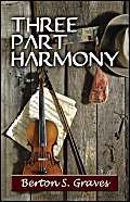 Three-part Harmony: Graves, Berton S.: 9781413772449: Amazon.com: Books