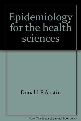 Epidemiology for the health sciences;: A primer on epidemiologic concepts and their uses ...