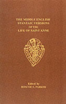 The Middle English Stanzaic Versions of the Life of St Anne (Early ...