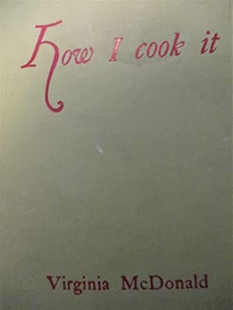 How I cook it ... Virginia McDonald: Virginia McDonald: Amazon.com: Books
