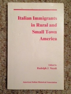 Italian Immigrants in Rural and Small Town America: Rudolph J. Vecoli ...