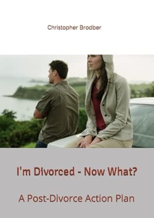 I'm Divorced - Now What?: A Post-Divorce Action Plan: Brodber ...