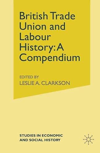 British trade union and labour history: A compendium (Studies in ...