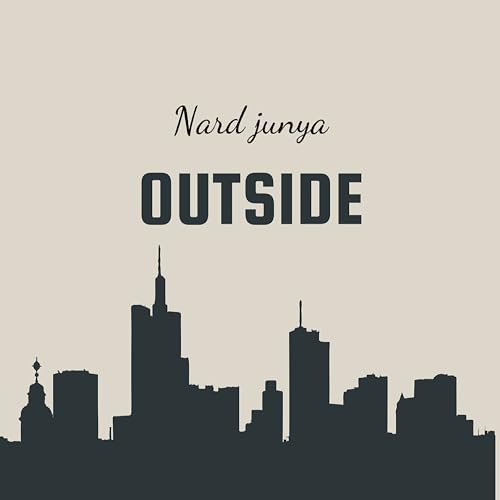 Écouter Outside par Nard Junya sur Amazon Music Unlimited
