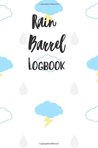 Rain Barrel Logbook: A Journal to Track Rainfall and Maintenance of ...