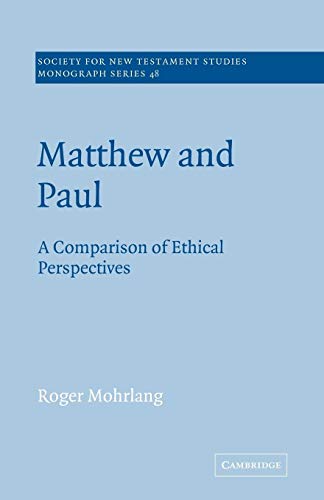 Matthew and Paul: A Comparison of Ethical Perspectives (Society for New ...