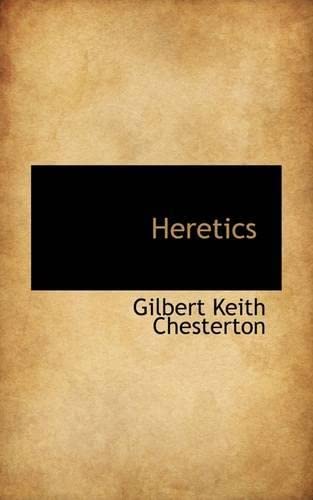 Heretics: Chesterton, G. K.: 9781103056347: Amazon.com: Books