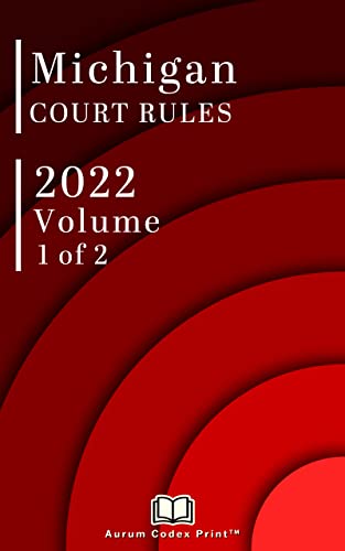 Michigan Court Rules 2022 (Volume 1 of 2) eBook : Court Rules, Michigan ...
