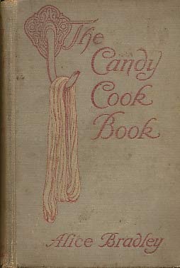 The Candy Cook Book: Bradley, Alice: Amazon.com: Books