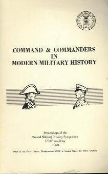 Command and Commanders in Modern Military History: Editor William ...