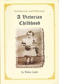 A Victorian Childhood: Recollections and Reflections: Walter Littler ...