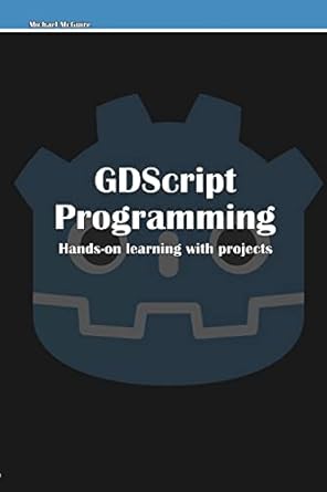 GDScript Programming: Hands-on learning with projects : McGuire ...