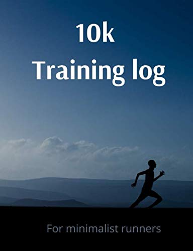 10k running logbook: a training book for minimalist runners: A journal ...