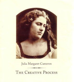 JULIA MARGARET CAMERON: THE CREATIVE PROCESS: (CAMERON, JULIA MARGARET ...