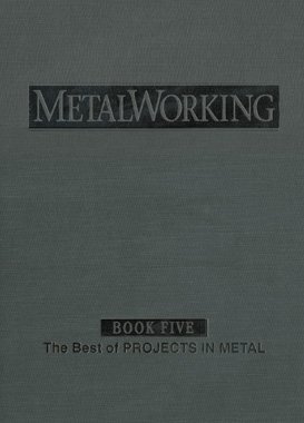 Metal Working Book Five (The Best of Projects in Metal, 1996-1997 ...