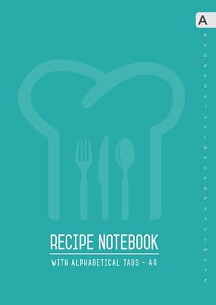 Recipe Notebook with Alphabetical Tabs A4: Large Recipe Book to Write ...