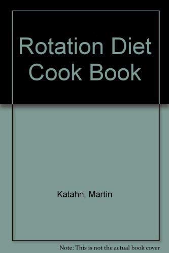 Rotation Diet Cook Book: Katahn, Martin and Terri Katahn ...