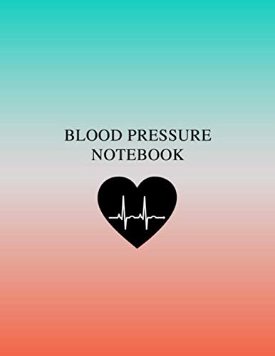 Blood Pressure Notebook: Blood Pressure Log Book - Keep a Daily ...
