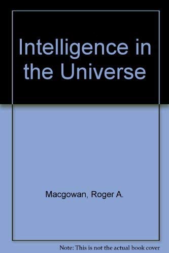 Intelligence in the Universe: Roger A.; Ordway Frederick I. MadGowan ...