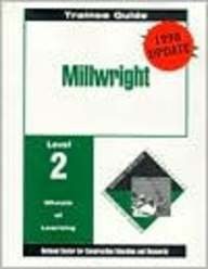 Millwright Level 2 Trainee Guide Wheels Learning Rev: National Center for Construction Education ...