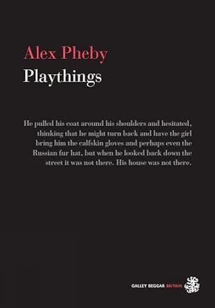 Playthings: Amazon.co.uk: Alex Pheby: 9781910296479: Books