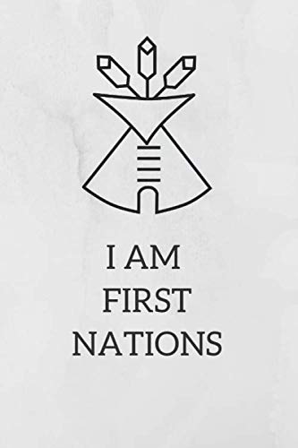 I Am First Nations Notebook | 6x9 Inch |: Notebooks, Alex's ...