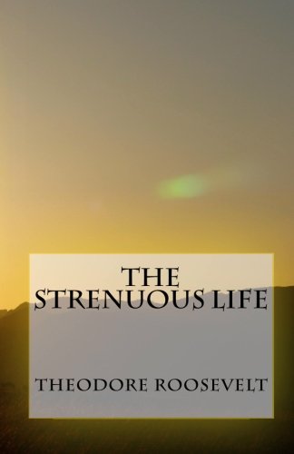 The Strenuous Life: Roosevelt, Theodore: 9781452844770: Amazon.com: Books