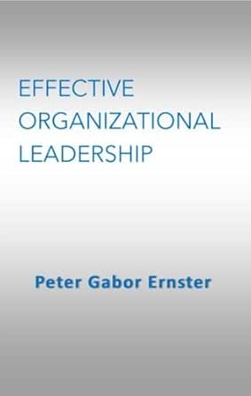 Effective Organizational Leadership eBook : Ernster, Peter Gabor ...