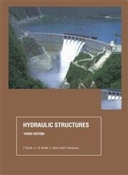 Hydraulic Structures, Third Edition: Novak, P., Moffat, A.I.B, Nalluri ...