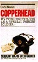 Code Name Copperhead: My True-life Exploits as a Special Forces Soldier ...