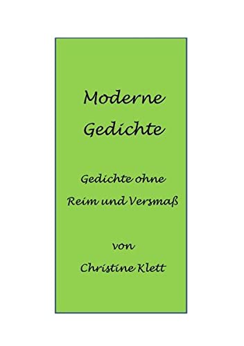 Moderne Gedichte: Gedichte ohne Reim und Versmaß : Klett, Christine ...