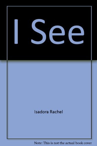 Amazon.com: I See: 9780688040598: Isadora, Rachel: Books