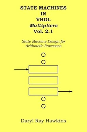 State Machines in VHDL Multipliers Vol. 2: State Machine Design for Arithmetic Processes: Volume ...