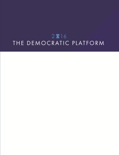 2016 Democratic Platform: Democratic National Committee: 9781535569873 ...