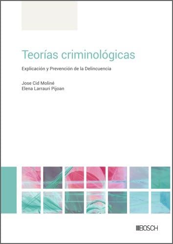 Teorías criminológicas: Explicación y prevención de la delincuencia ...