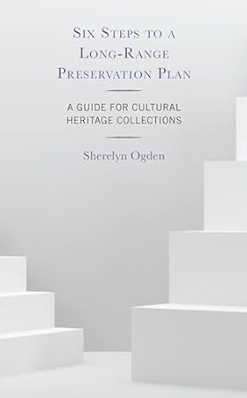 Amazon.com: Six Steps to a Long-Range Preservation Plan: A Guide for ...