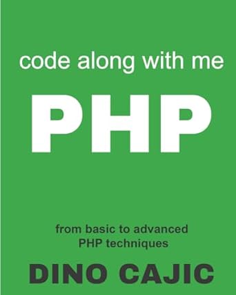 Code Along With Me - PHP: From Basic to Advanced PHP Techniques: Cajic ...