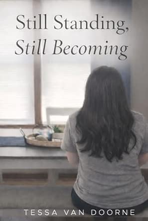 Amazon.com: Still Standing, Still Becoming: 9798248506064: Van Doorne ...