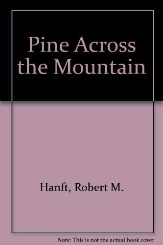 Pine Across the Mountain: Hanft, Robert M.: 9780870460999: Amazon.com ...