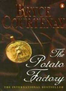 The Potato Factory: The Potato Factory Trilogy Book 1 : Bryce Courtenay ...